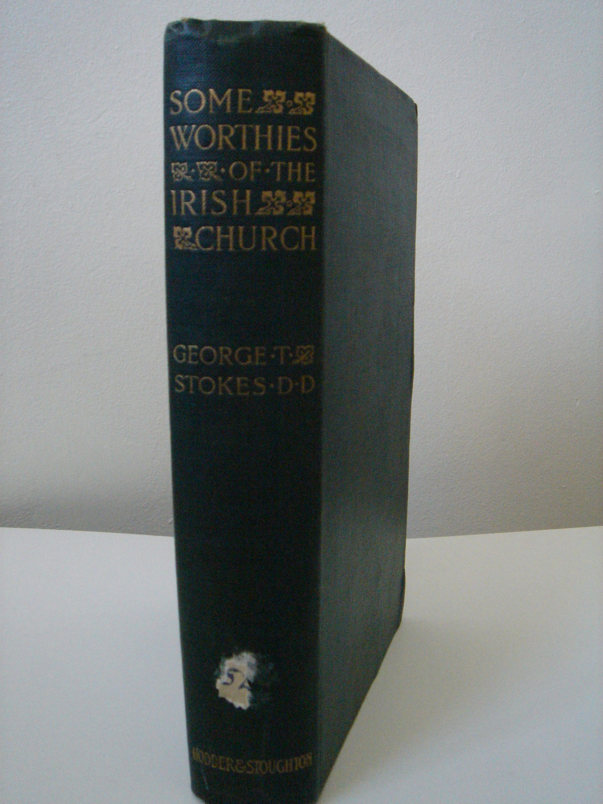 George Thomas Stokes, D.D. (Edited by Hugh Jackson Lawlor D.D.), Some ...